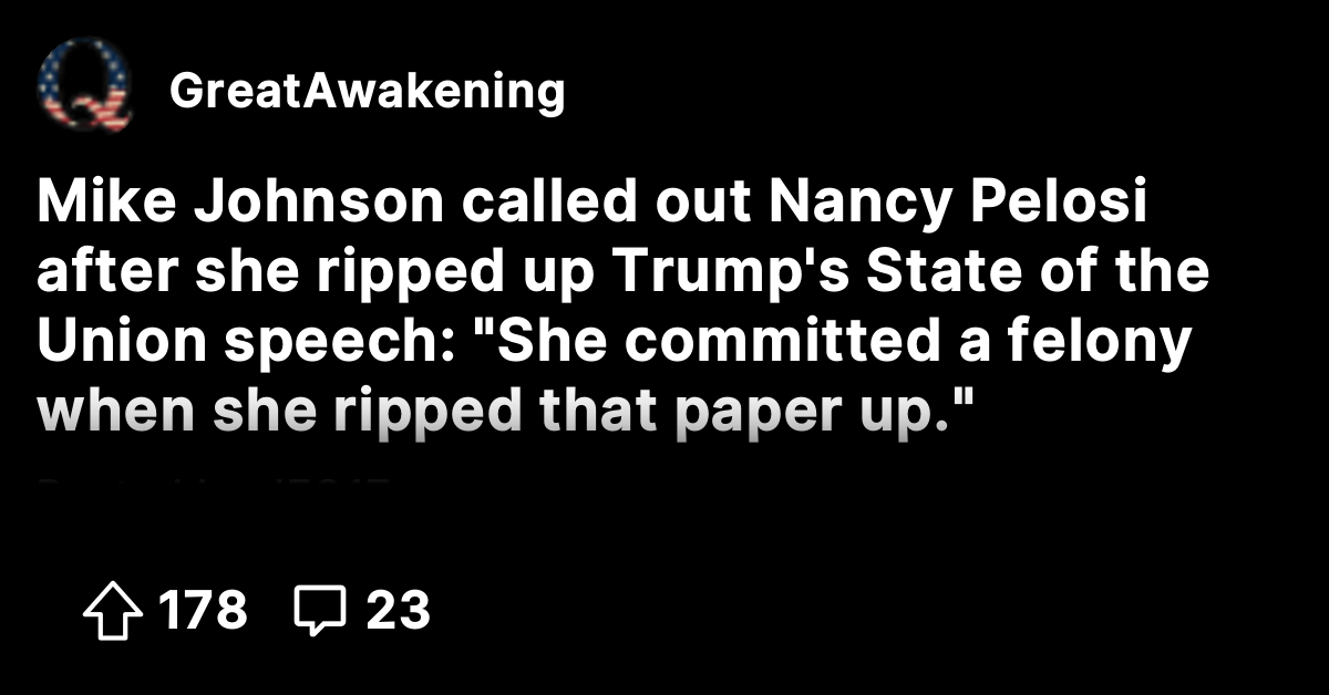 Mike Johnson called out Nancy Pelosi after she ripped up Trump's State ...