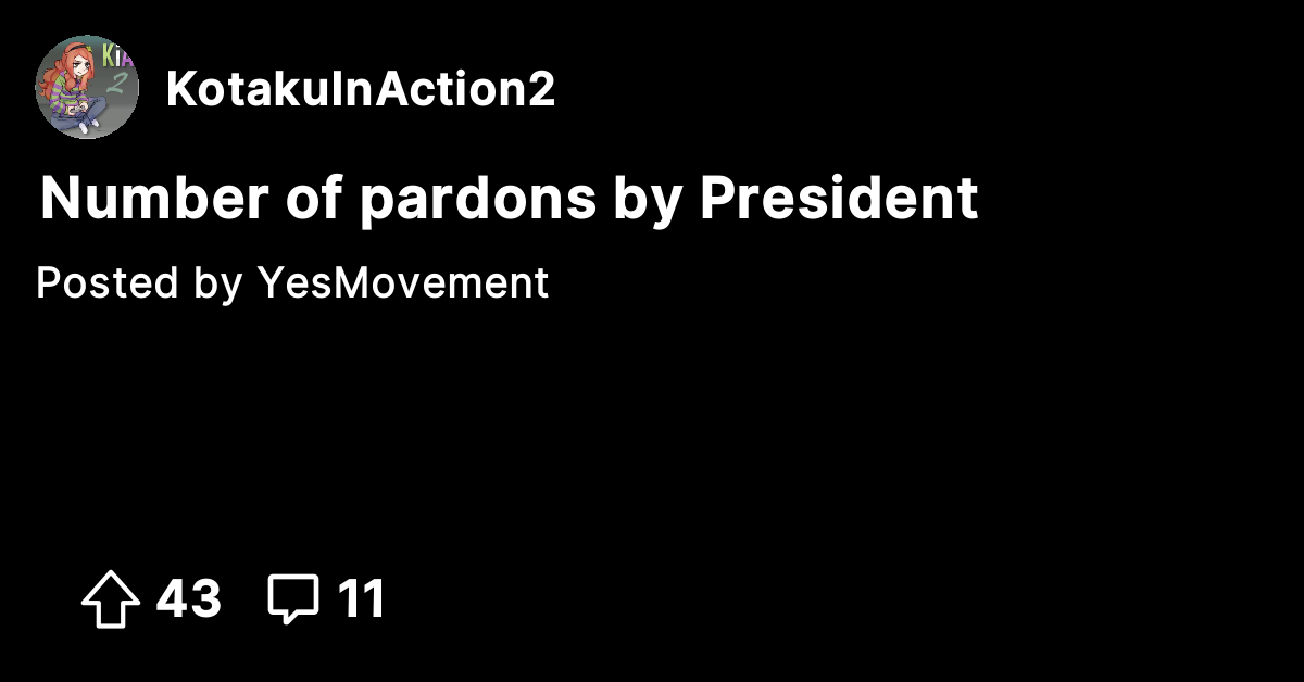 Number Of Pardons By President Kotaku In Action 2 The Official