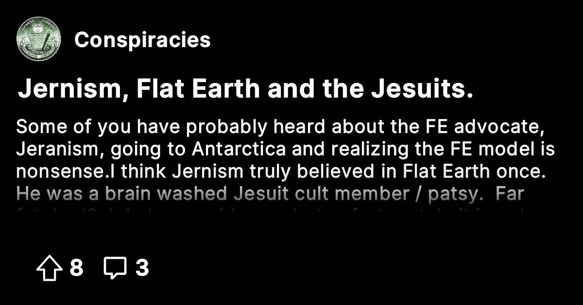 Jernism, Flat Earth and the Jesuits. - Conspiracies - Conspiracy ...