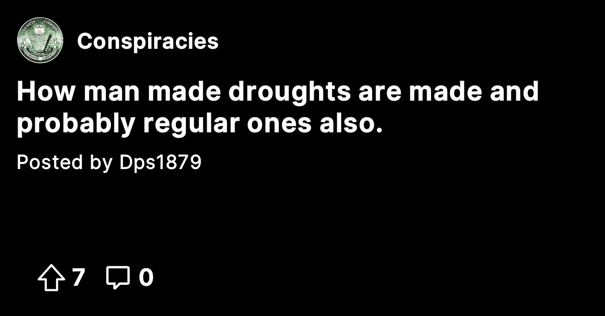 How man made droughts are made and probably regular ones also ...