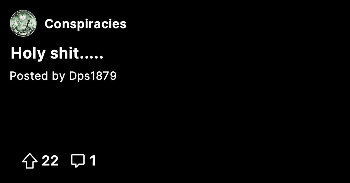 Holy shit..... - Conspiracies - Conspiracy Theories & Facts