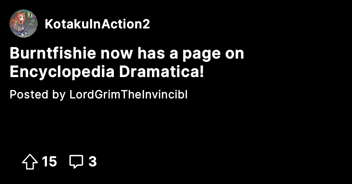 Burntfishie now has a page on Encyclopedia Dramatica! - Kotaku In ...