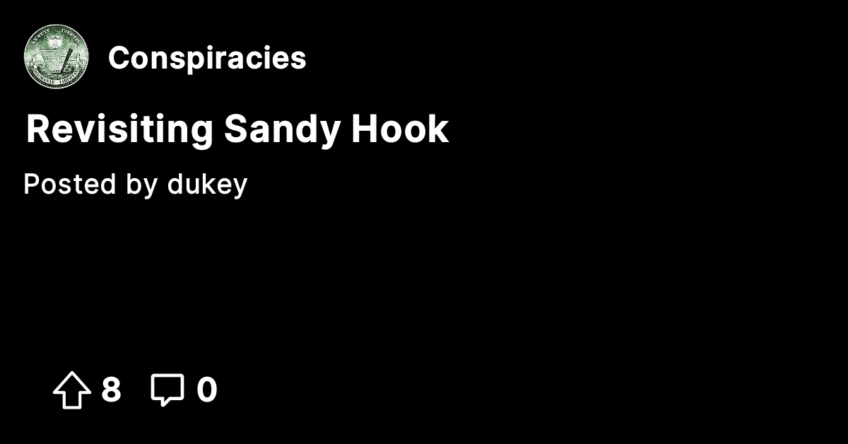 Revisiting Sandy Hook - Conspiracies - Conspiracy Theories & Facts
